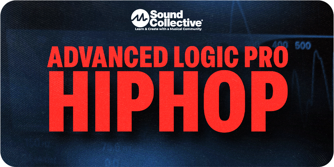 Advanced Logic Pro: Hip-Hop Music | SoundCollective Online