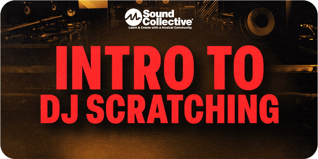 Intro to DJ Scratching | SoundCollective Online